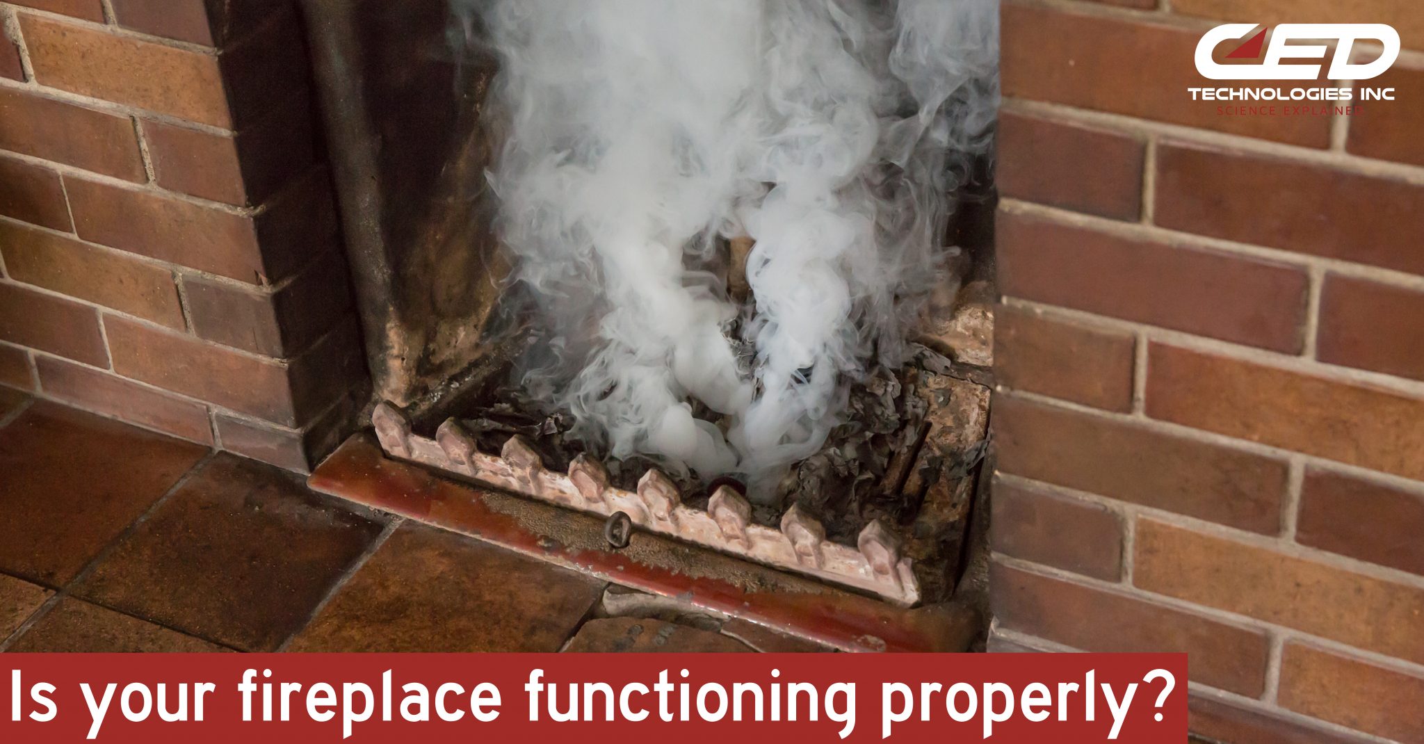 Fireplace Safety: What Does Smoke Signal? - CED Technologies, Inc.