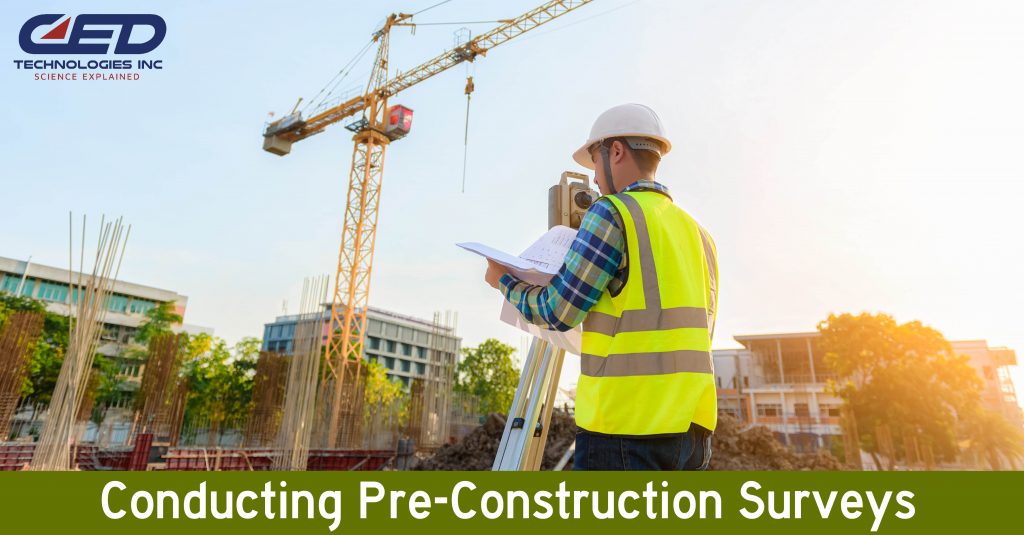 Conducting a Pre-Construction Survey - CED Technologies, Inc.