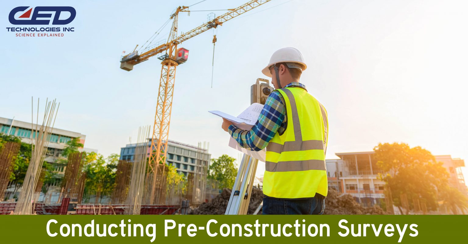 Conducting a Pre-Construction Survey - CED Technologies, Inc.