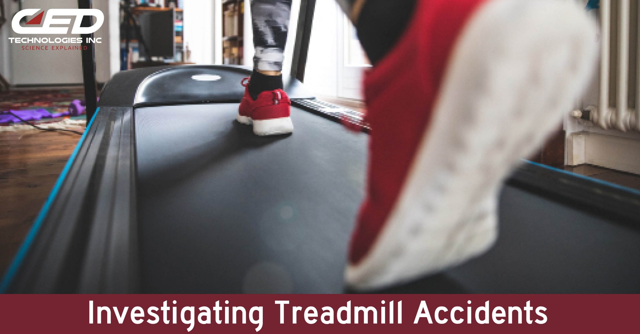 Investigating Treadmill Accidents and Claims of Product Defects - CED ...